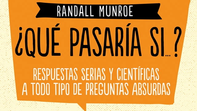 ¿Qué pasaría si..? - Randall Munroe | Lecturas al día