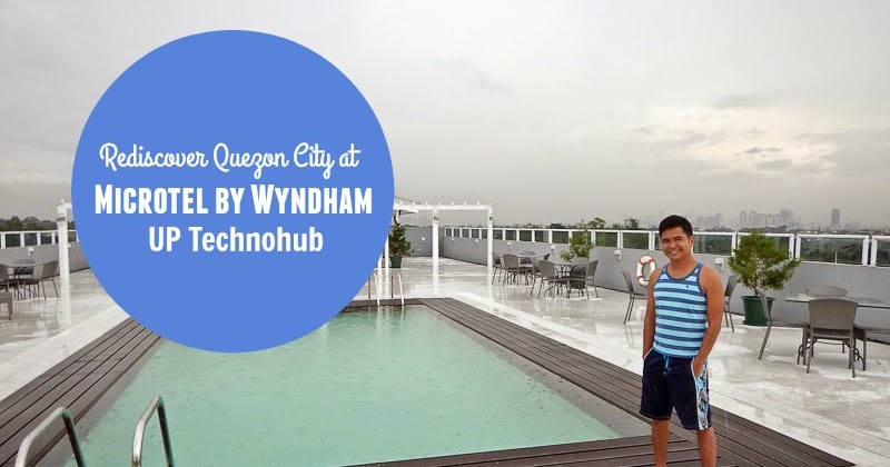 HOTEL REVIEW: Rediscover Quezon City at Microtel by Wyndham UP ...