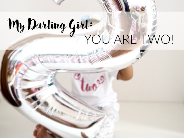 To My Darling Girl: You Are Two - Eat.Love.Live