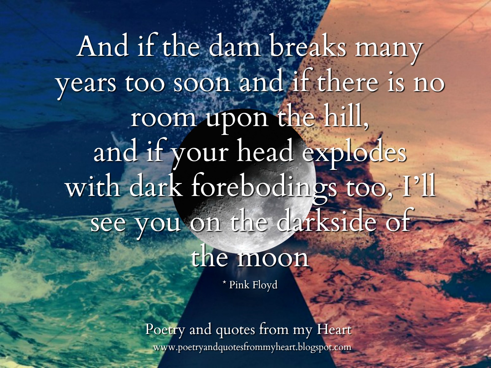 Poetry and quotes from my Heart: And if the dam breaks many years too ...
