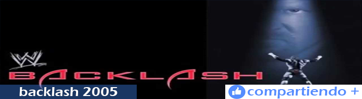 compartiendo +: WWE BACKSLASH 2005 ONLINE EN ESPAÑOL LATINO