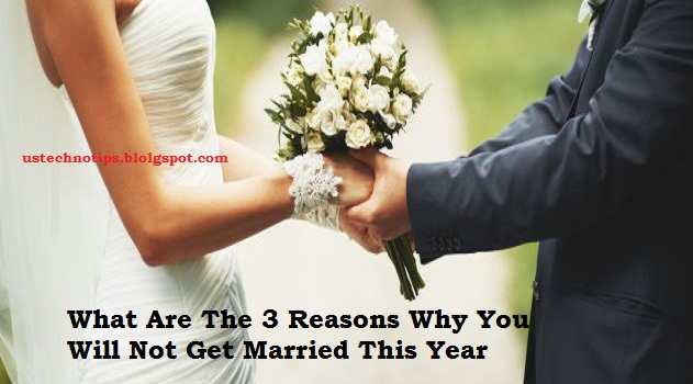 What Are The 3 Reasons Why You Will Not Get Married This Year ...