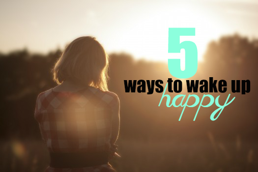 A Little Bit on the Hips: 5 Ways to Wake Up Happy