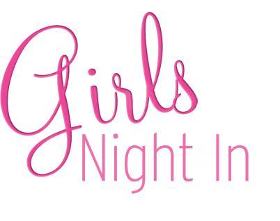 Movies, Music and More: Girls Night In