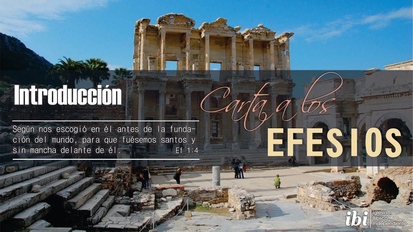 01 - INTRODUCCIÓN A LA CARTA A LOS EFESIOS - Iglesia Bíblica de la Gracia