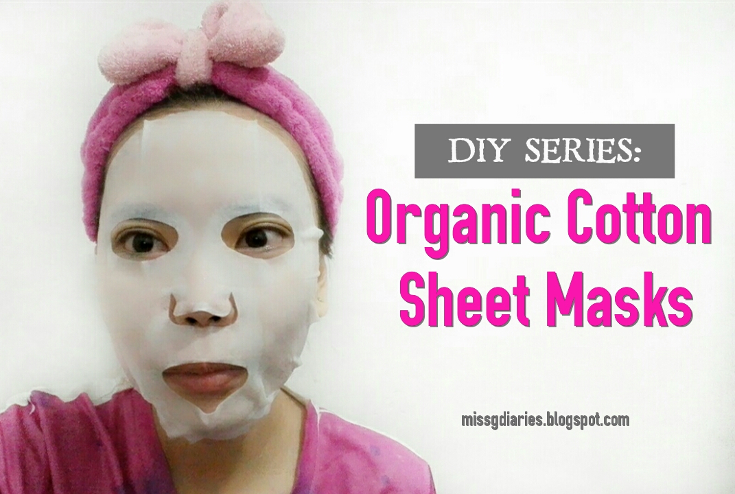 Miss G Diaries: DIY SERIES: Organic Cotton Sheet Masks