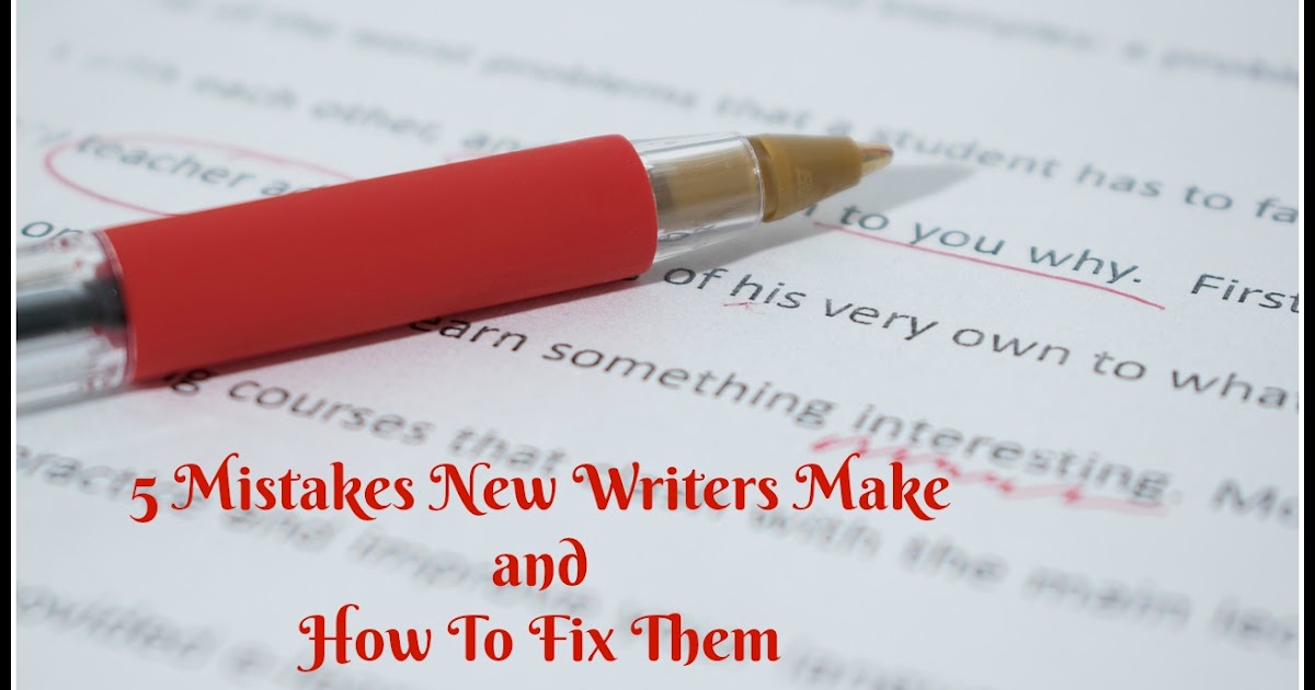 5 Mistakes New Writers Make & How To Fix Them