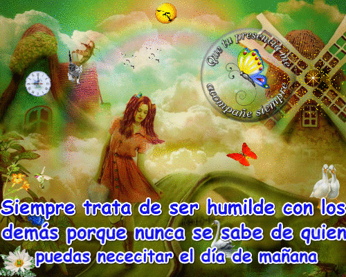 Que tu presencia me acompañe siempre : Siempre trata de ser humilde