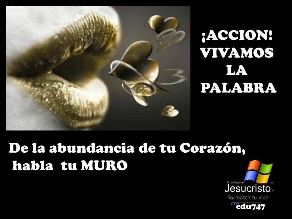 desde mi corazon: ¡ACCIÓN! VIVAMOS LA PALABRA desde mi corazon: ¡ACCIÓN! VIVAMOS LA PALABRA