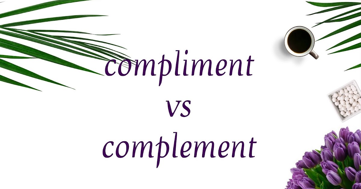 Compliment vs. Complement - Eltnest