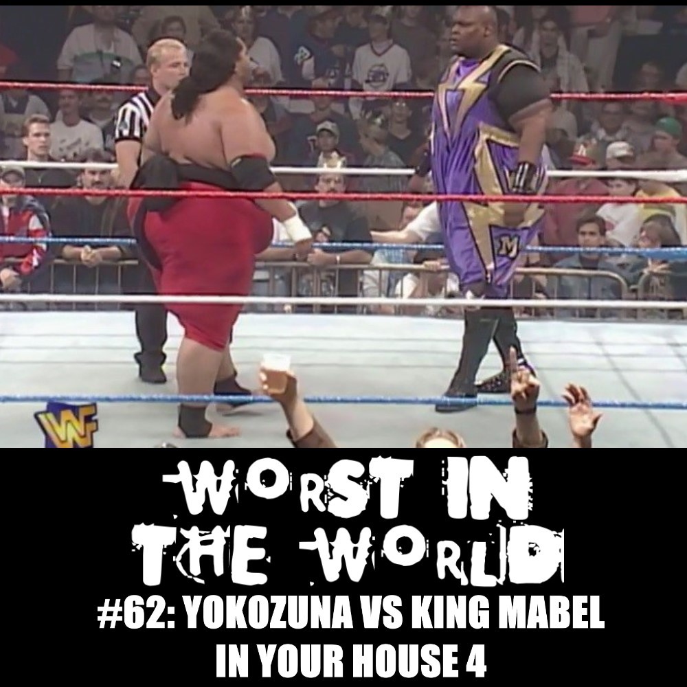 Worst in the World: Yokozuna vs King Mabel-In Your House 4