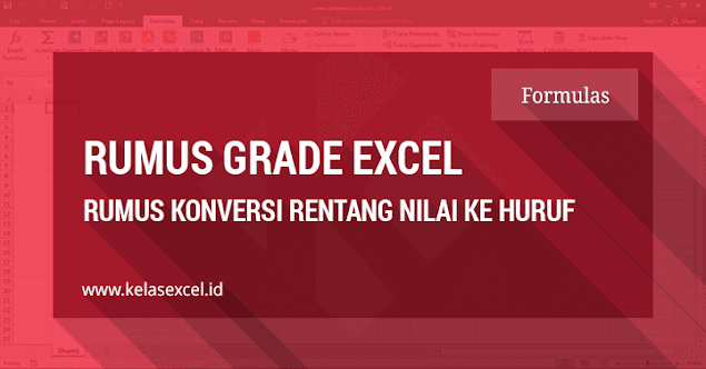 Rumus Grade Excel : Cara Konversi Rentang Nilai Angka ke Huruf Dengan ...