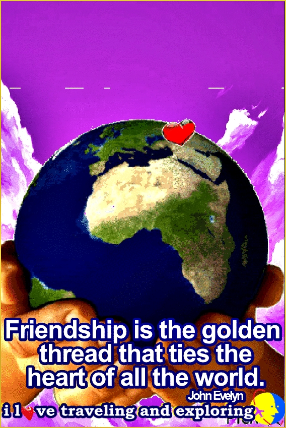 I love traveling and exploring: Friendship is the golden thread that ...