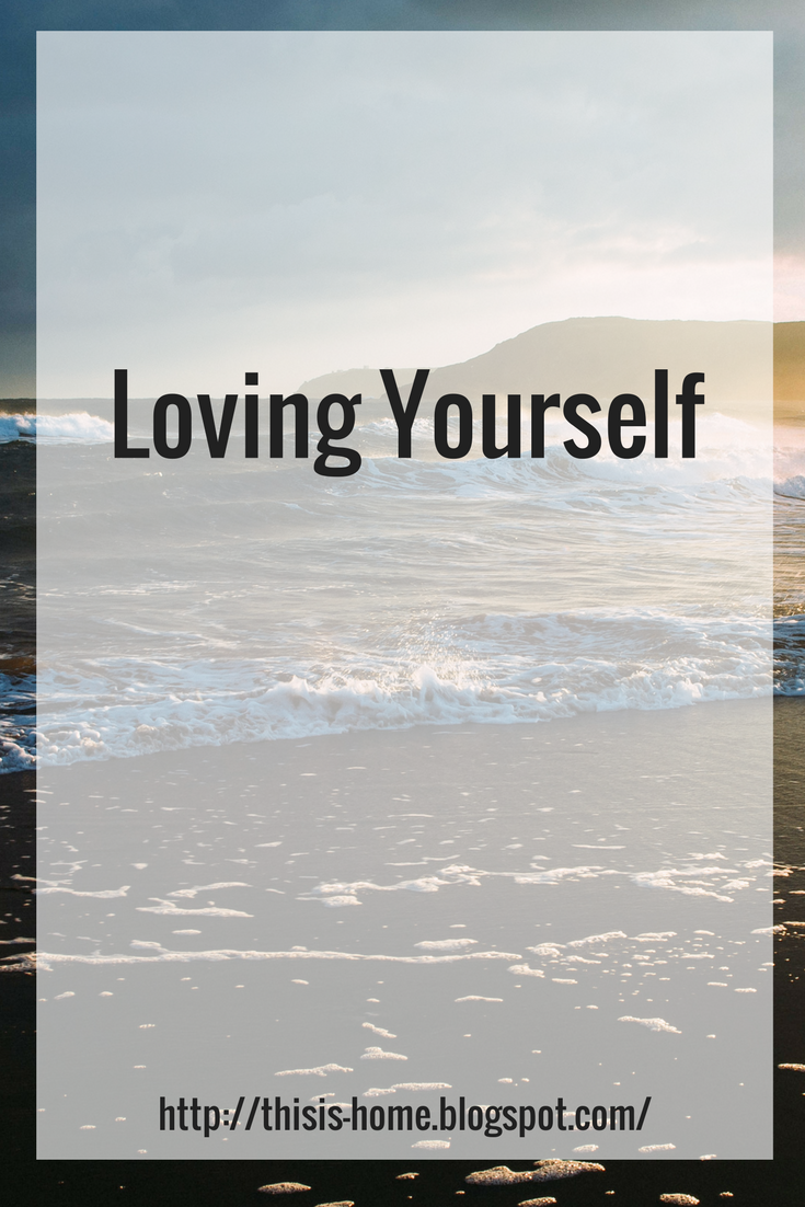 Loving Yourself • This Is Home