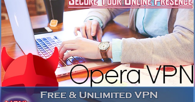 Opera Browser Built-in Unlimited Free VPN - Secure Internet