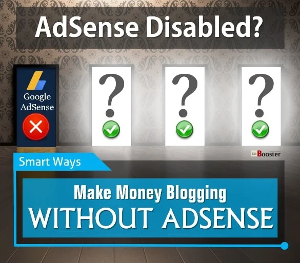 8 Ways Making Money Blogging WITHOUT ADSENSE | What After Adsense Disabled?