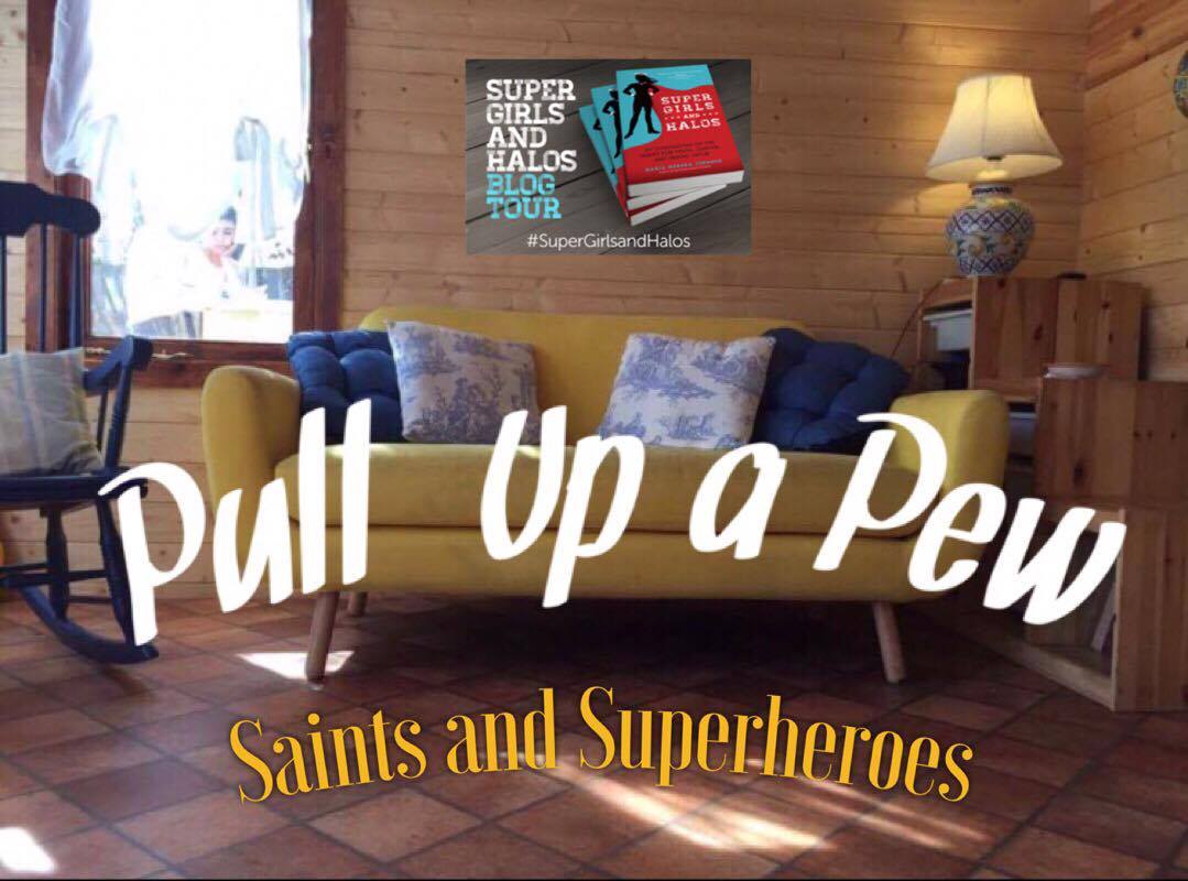 The Pearl of Great Price: Pull up a Pew #4 - Saints and Superheroes