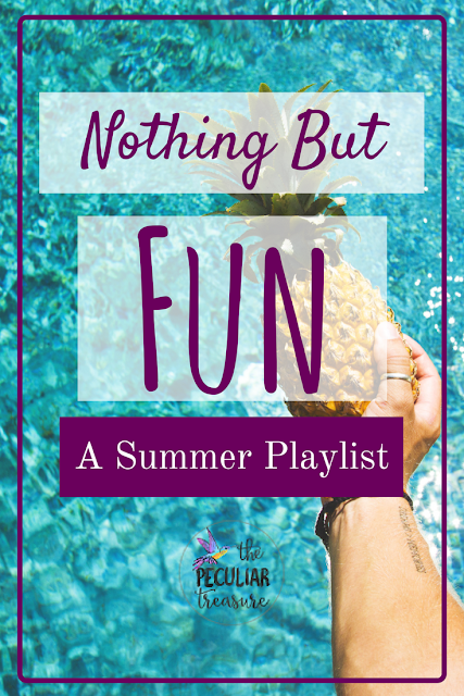 The Peculiar Treasure: Nothing But Fun Summer Playlist