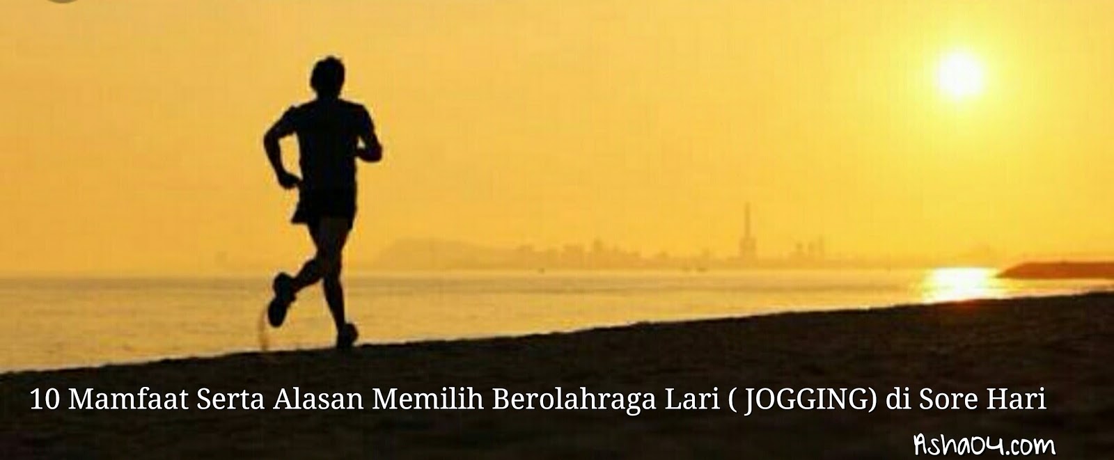 10 Mamfaat Serta Alasan Memilih Berolahraga Lari ( JOGGING) di Sore ...