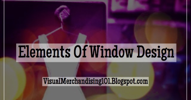 Visual Merchandising 101: Elements of window design