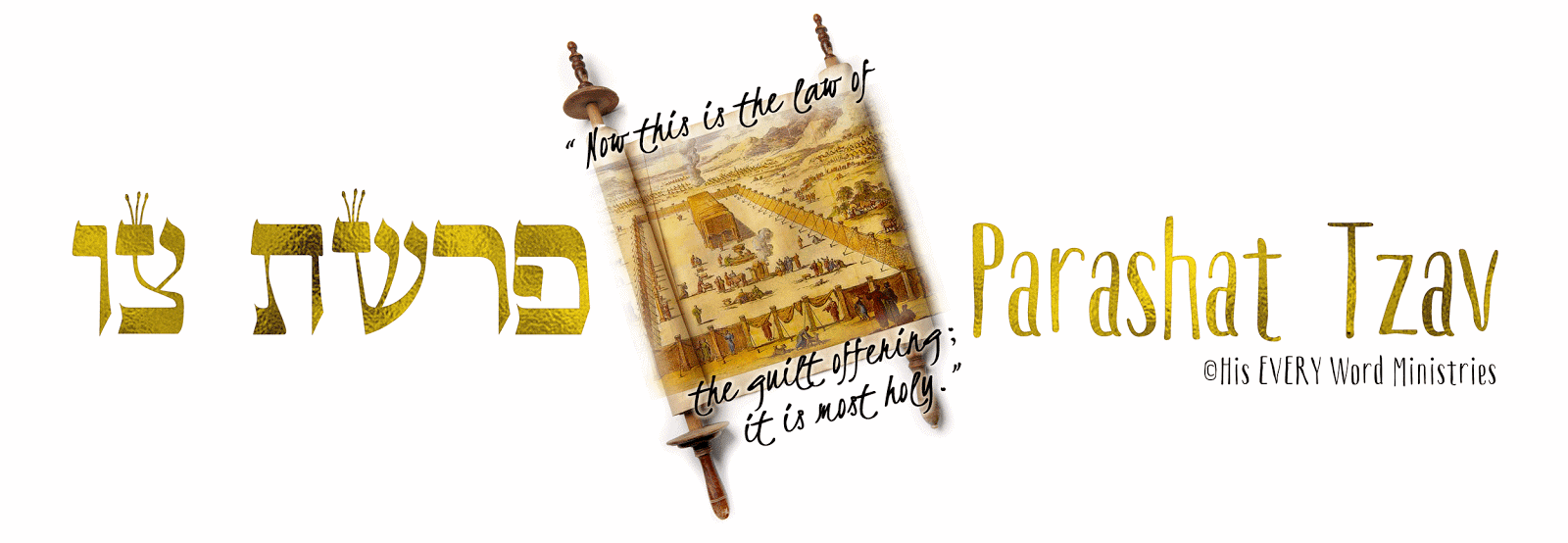 By His EVERY Word: Sanctified Sacrifice | Parashat Tzav | By His EVERY Word