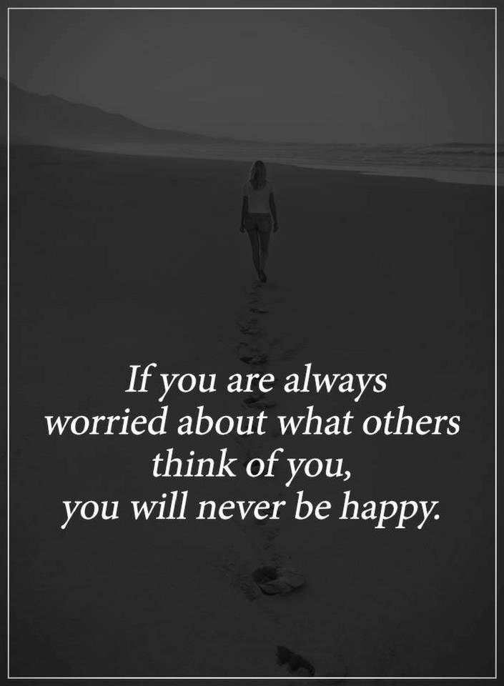 Quotes If You Are Always Worried About What Others Think Of You Quotes quotes-if-you-are-always-worried-about-what-others-think-of-you-quotes