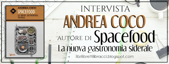 Libri, libretti, libracci: Intervista | ANDREA COCO, autore di Spacefood