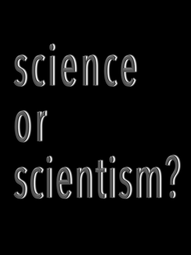 CONTRARY BRIN: Science - or "scientism"?