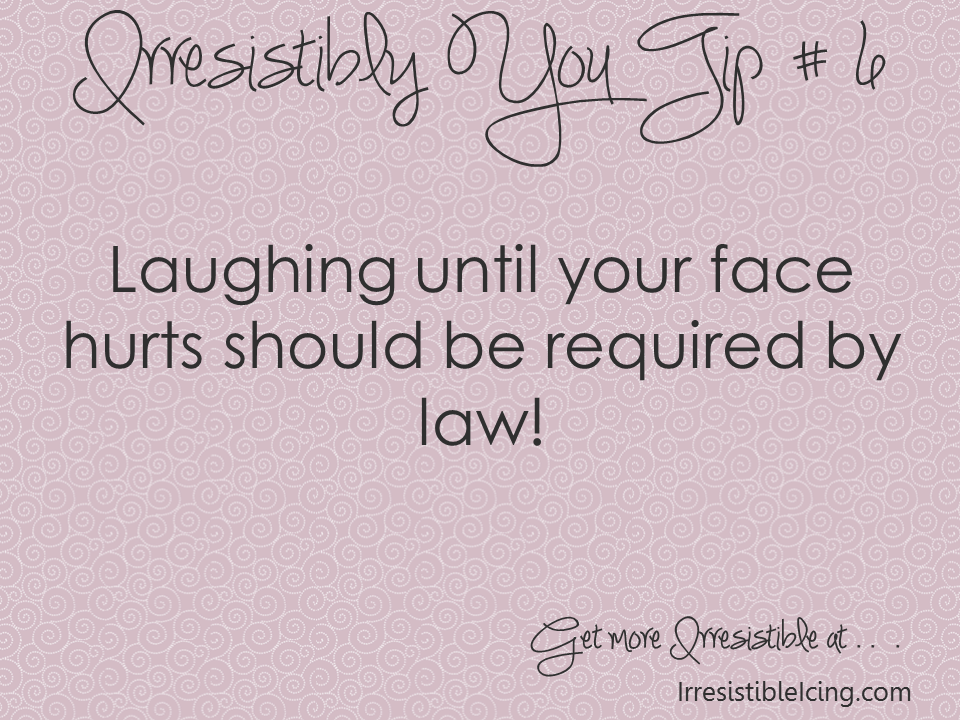 Laugh Til Your Face Hurts! - Irresistible Icing