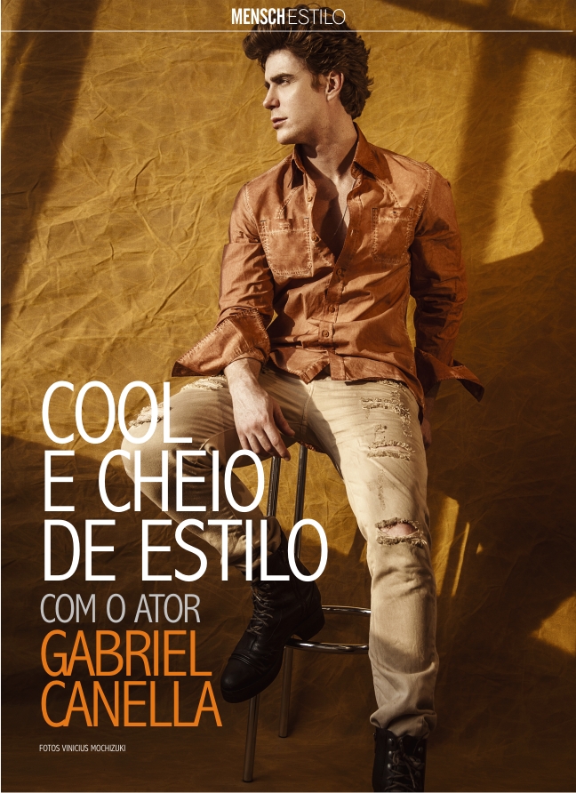 ESTILO: Cool e cheio de estilo com o ator Gabriel Canella - Revista Mensch