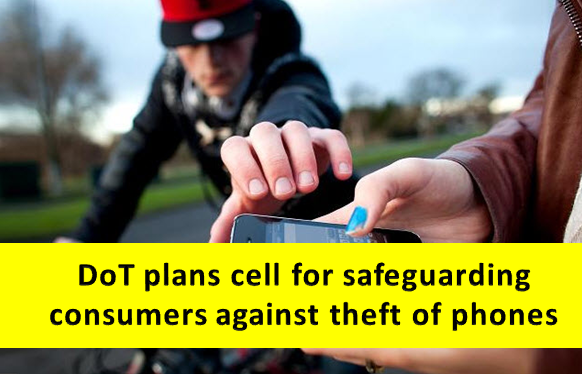 DoT plans cell for safeguarding consumers against theft of phones ...