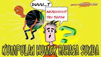 Kumpulan Humor Bahasa Sunda Lucu, Nyieun Mulesss!