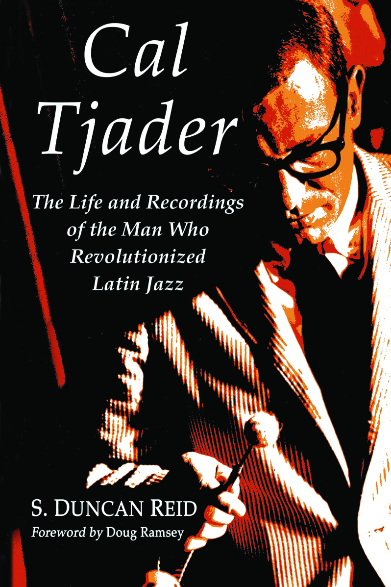 Cal Tjader's World: Bringing the First Cal Tjader Biography to the Public