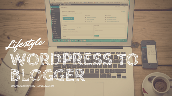 How to move from Wordpress to Blogger (Blogspot): reasons why + DIY ...