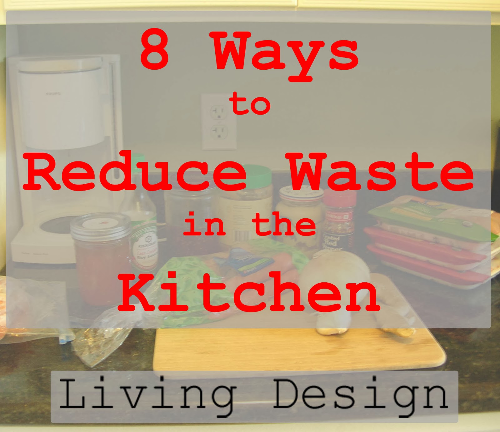 Living Design: Conservation Monday #3: Reducing Waste in the Kitchen