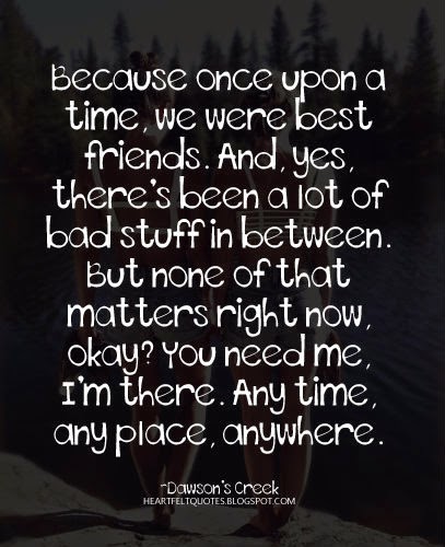 Because once upon a time, we were best friends. | Heartfelt Love And ...