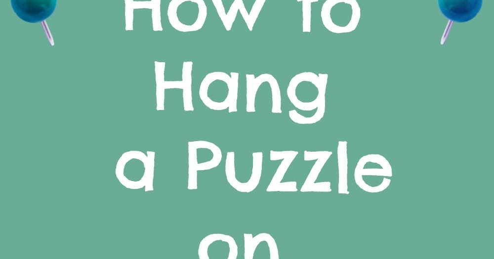 Brandi Raae How To Hang A Puzzle On Your Wall without A Frame 
