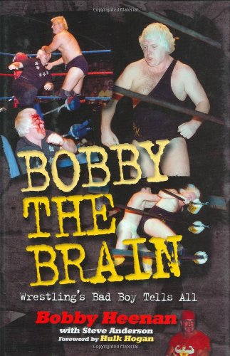 Cucch's Book Review: Bobby "The Brain" Heenan. Wrestling's Bad Boy ...