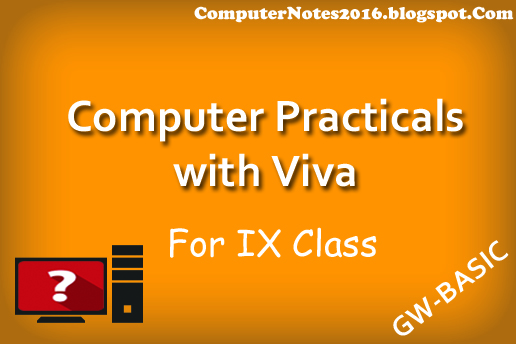 IX Class Computer Practicals GW BASIC With Viva | Computer Notes 2016