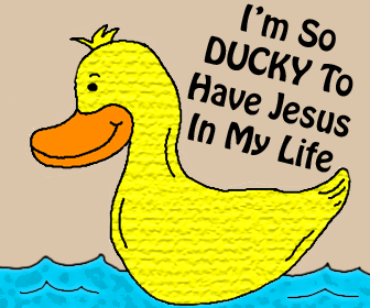 Church House Collection Blog: I'm So Ducky To Have Jesus In My Life ...