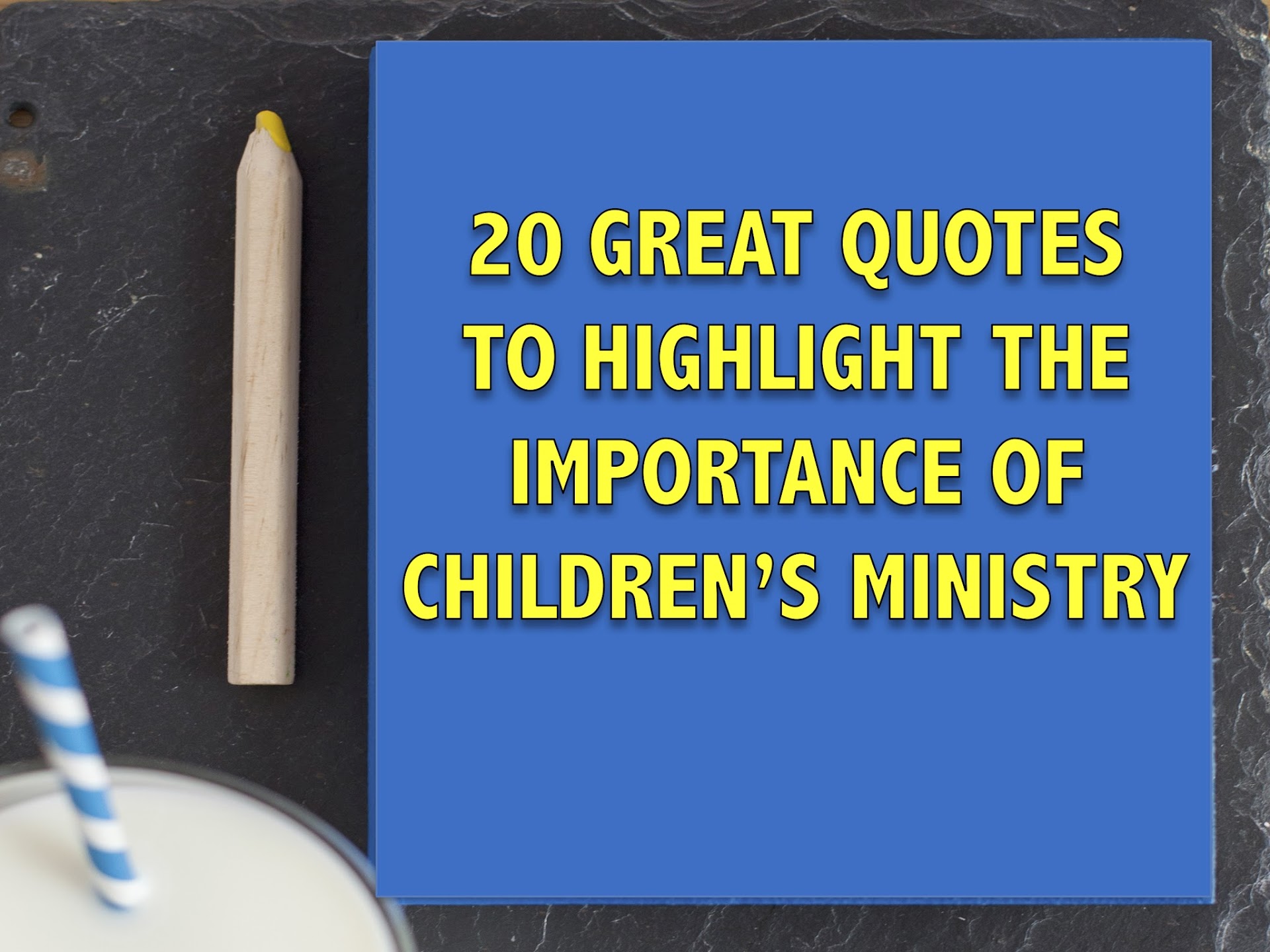 20 Great Quotes to Highlight the Importance of Children's Ministry ...