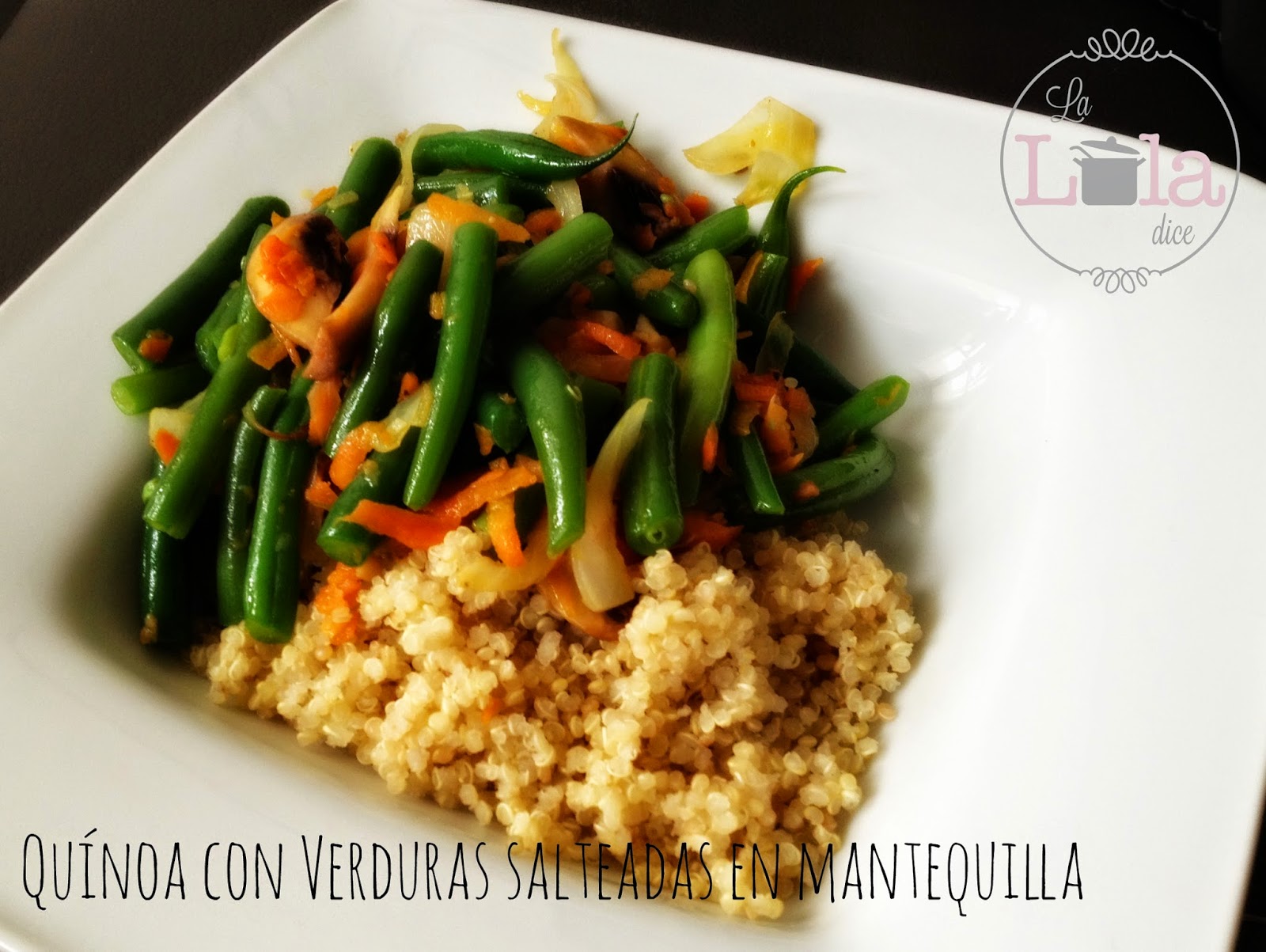 Quínoa con Verduras salteadas en mantequilla | La Lola Dice