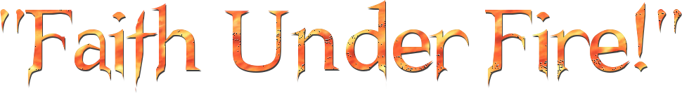 "Fear God, Love God, Serve God": "Faith Under Fire"