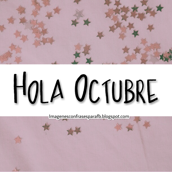 Imagenes Bonitas y Pensamientos Positivos: Bienvenido Mes de Octubre