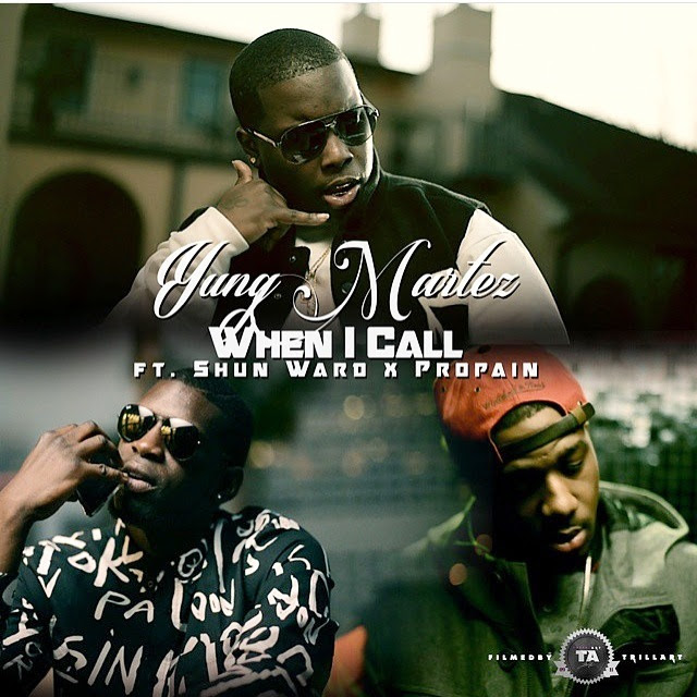 Yung Martez ft. Propain & Shun Ward - "When I Call" {DJ SERVICE PACK}