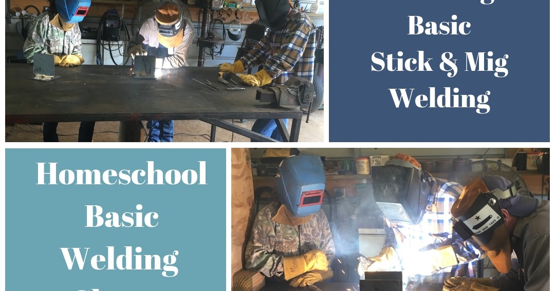 A-1 Welding: Homeschool Basic Welding Classes!!
