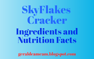 Skyflakes Ingredients and Nutrition Facts - Gerald Camcam