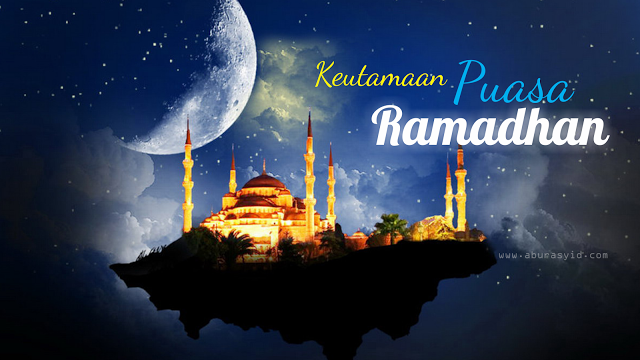Keutamaan Bulan Ramadhan dan Puasa Ramadhan | Informatika Internet