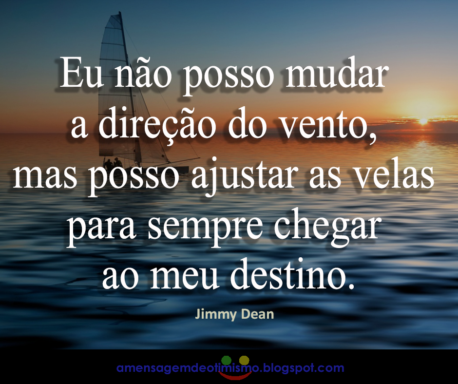 Mensagem de Otimismo - Ajustar as Velas - Mensagem de Otimismo