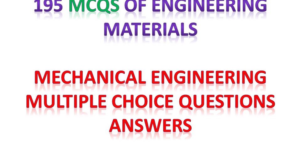 ENGINEERING MATERIALS - Mechanical Engineering Multiple choice ...